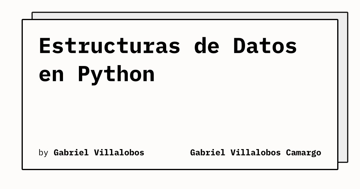 Estructuras de Datos en Python | Gabriel Villalobos Camargo