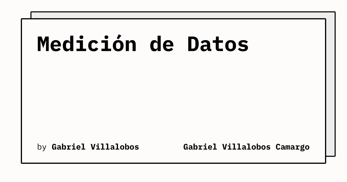 Medición de Datos | Gabriel Villalobos Camargo
